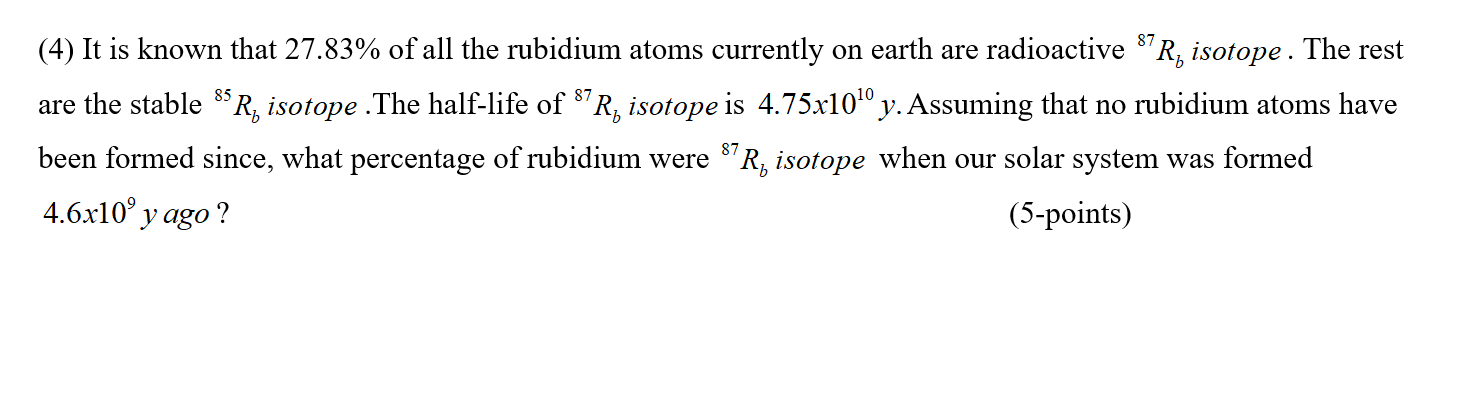Solved (4) It is known that 27.83% of all the rubidium atoms | Chegg.com