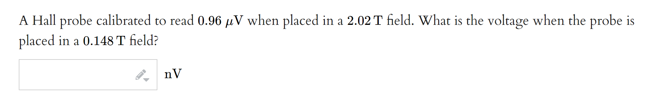 Solved A Hall probe calibrated to read 0.96 μV when placed | Chegg.com