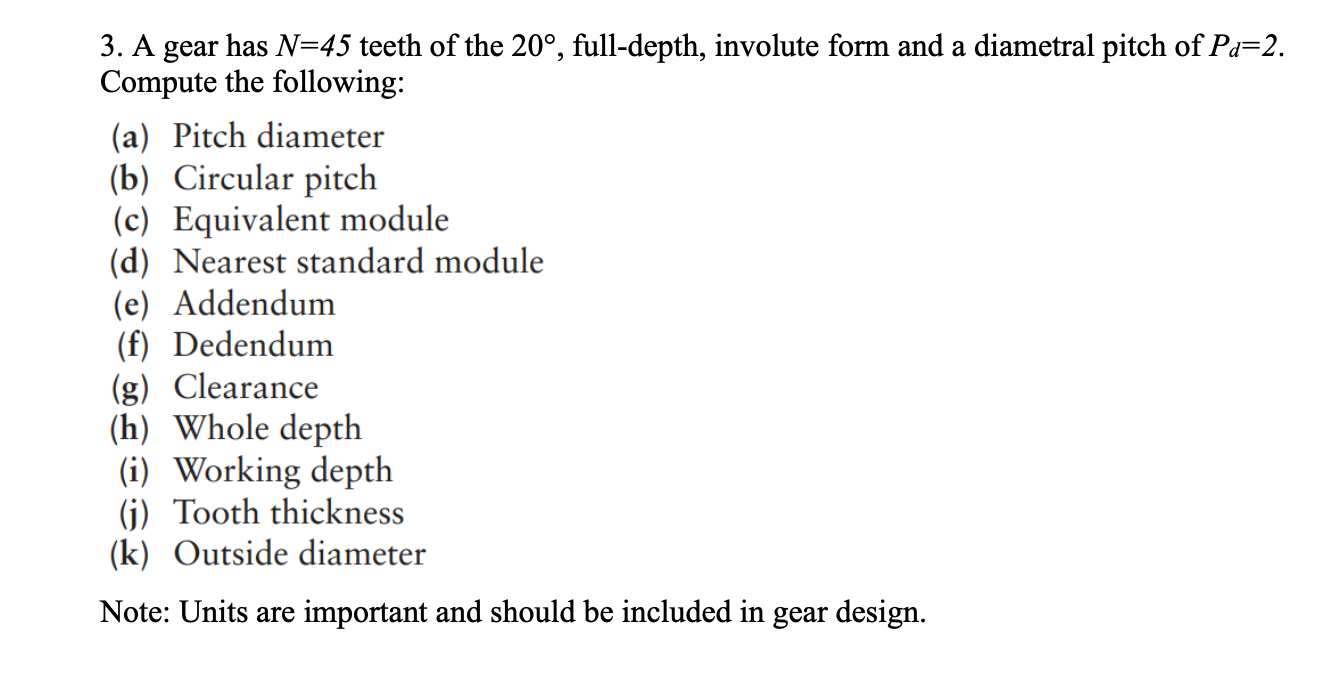 Solved 3. A gear has N=45 teeth of the 20°, full-depth, | Chegg.com