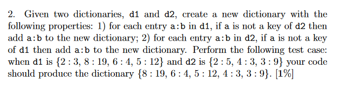 Solved 2. Given two dictionaries, d1 and d2, create a new | Chegg.com