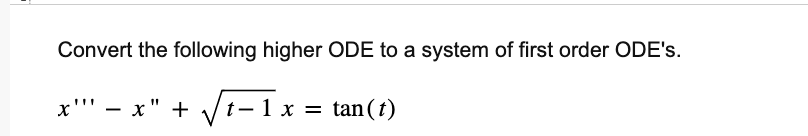 Solved Convert the following higher ODE to a system of first | Chegg.com
