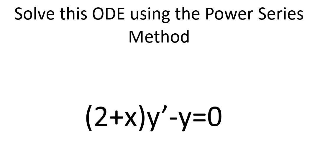 Solved Solve this ODE using the Power Series Method | Chegg.com