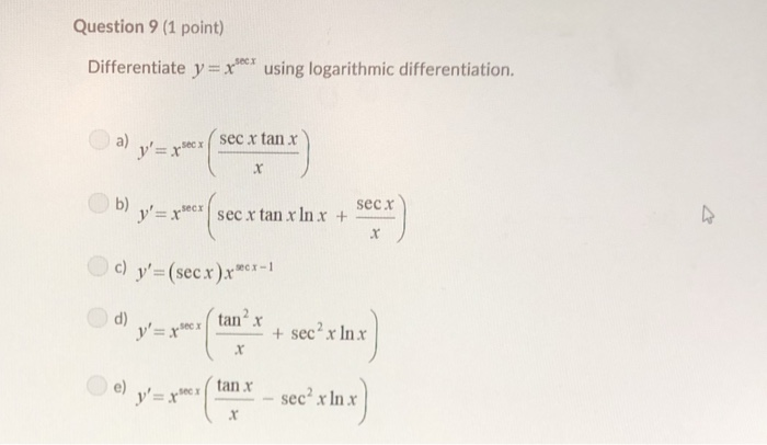Solved Question 9 (1 point) Differentiate y = xsecx using | Chegg.com
