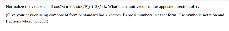 Solved Normalize the vector v=2cos(7θ)i+2sin(7θ)j+232k. | Chegg.com
