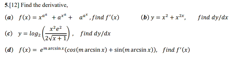 Solved 5.[12] Find the derivative, (a) f(x)=xaa+axa+aax, | Chegg.com