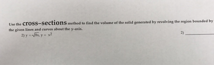 Solved Use the cross-sections method to find the volume of | Chegg.com