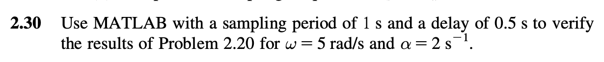 2.30 Use MATLAB with a sampling period of 1 s and a | Chegg.com