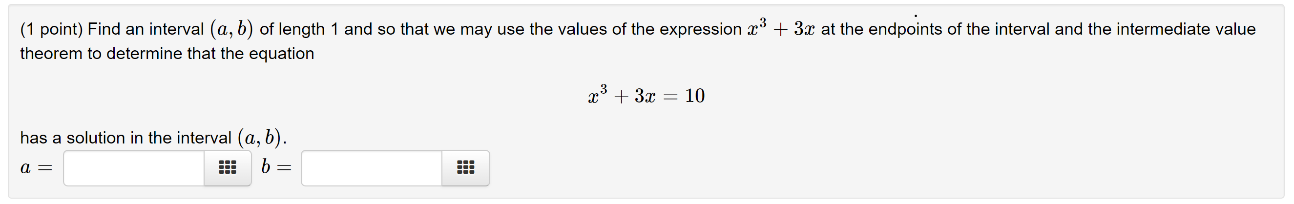 Solved (1 point) Find an interval (a,b) of length 1 and so | Chegg.com