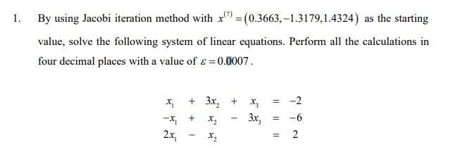 Solved 1. By using Jacobi iteration method with x = (0.3663, | Chegg.com