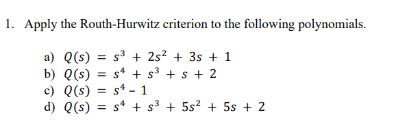 Solved Apply the Routh-Hurwitz criterion to ﻿the following | Chegg.com