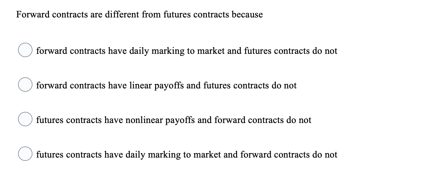 Solved Forward contracts are different from futures | Chegg.com