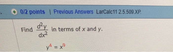 Solved Find d2y/dx2 in terms of x and y. y^4 = | Chegg.com