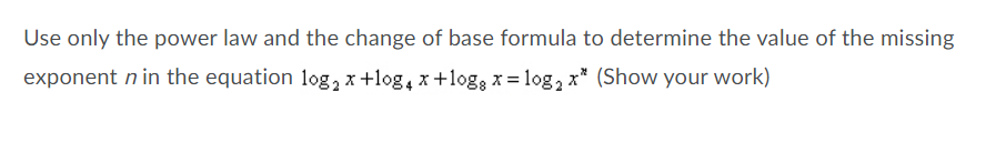 Solved Use only the power law and the change of base formula | Chegg.com