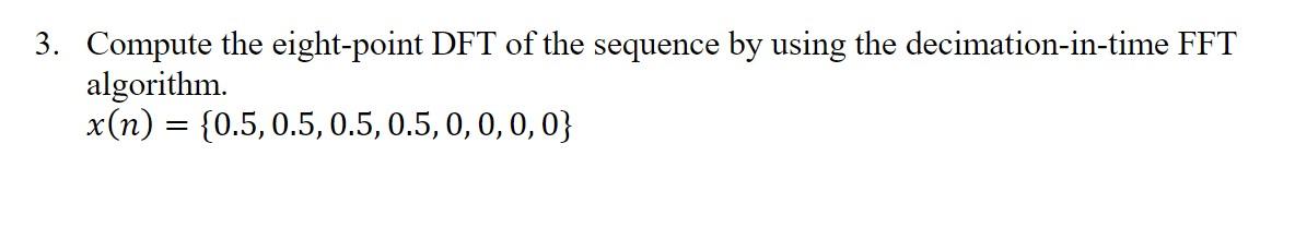 Solved 3. Compute the eight-point DFT of the sequence by | Chegg.com