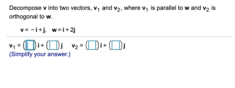 Solved Decompose v into two vectors, V1 and v2, where v7 is | Chegg.com