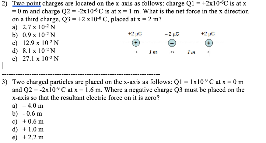 Solved = = 2) Two point charges are located on the x-axis as | Chegg.com