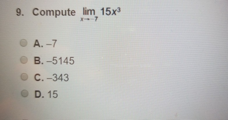 Solved 9. Compute lim 15x3 X-7 A. -7 B. -5145 O C. -343 D. | Chegg.com