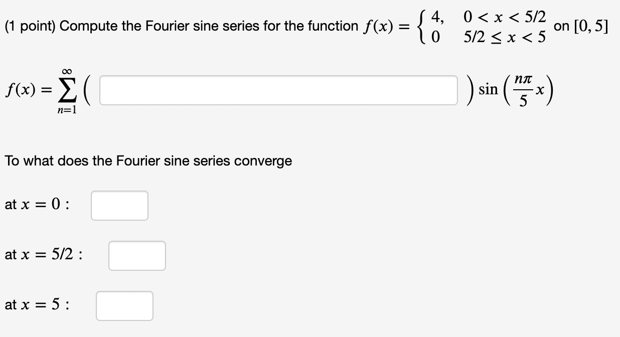 Solved (1 point) Compute the Fourier sine series for the | Chegg.com
