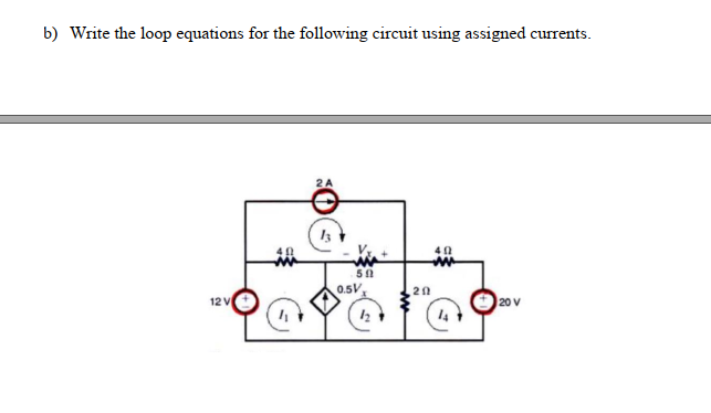 Solved b) Write the loop equations for the following circuit | Chegg.com
