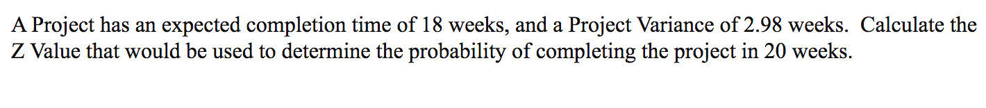Solved A Project has an expected completion time of 18 | Chegg.com