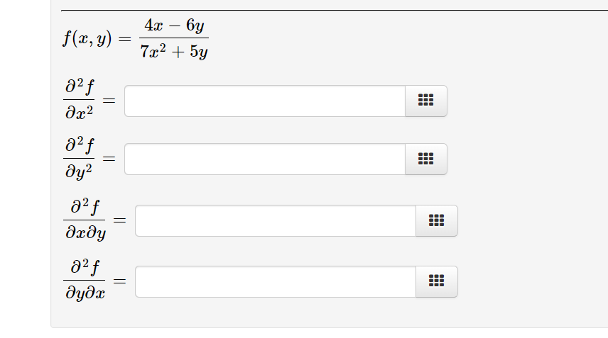Solved f(x,y)=7x2+5y4x−6y ∂x2∂2f= ∂y2∂2f= ∂x∂y∂2f= ∂y∂x∂2f= | Chegg.com