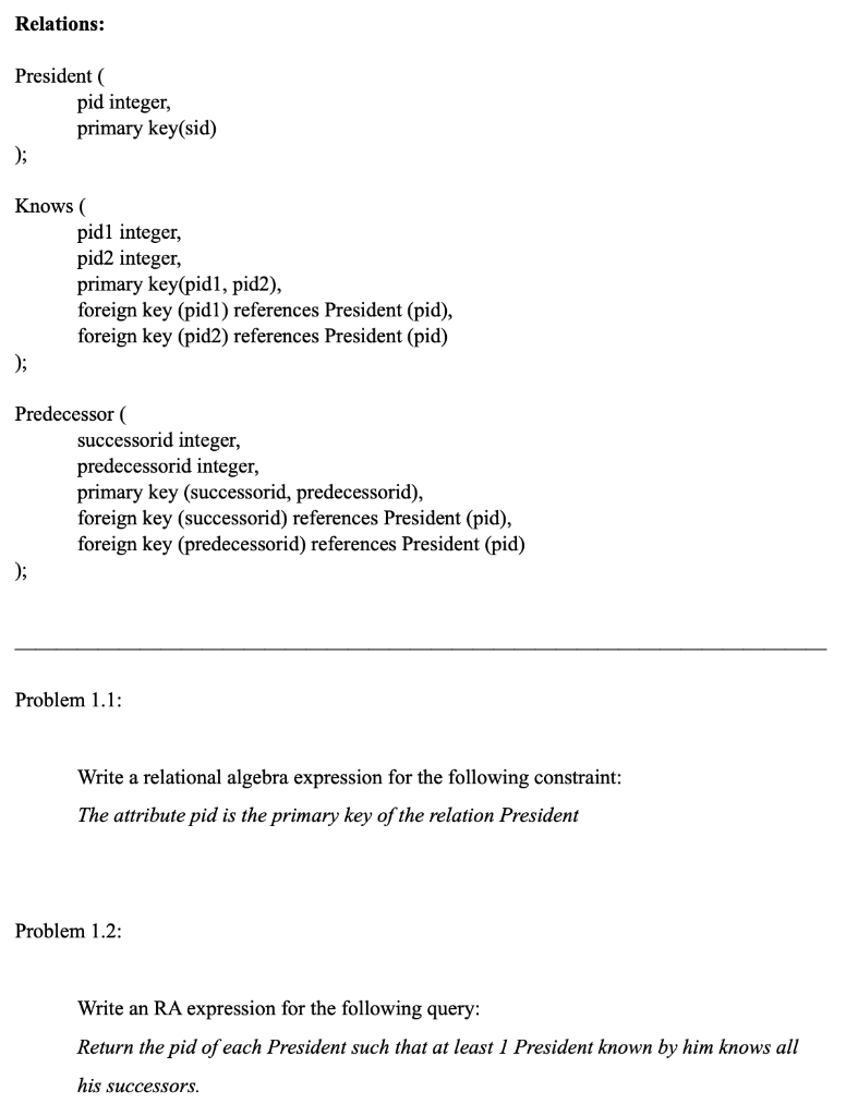 Solved Relations: President ( pid integer, primary key(sid) | Chegg.com