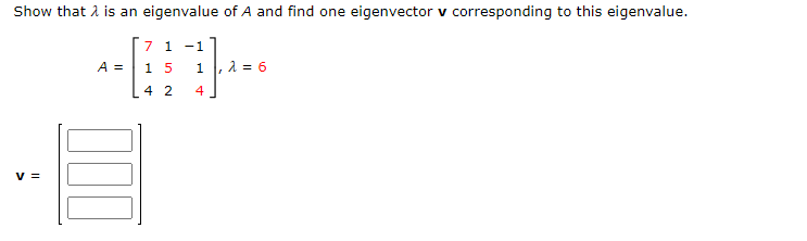 Solved Show that λ is an eigenvalue of A and find one | Chegg.com
