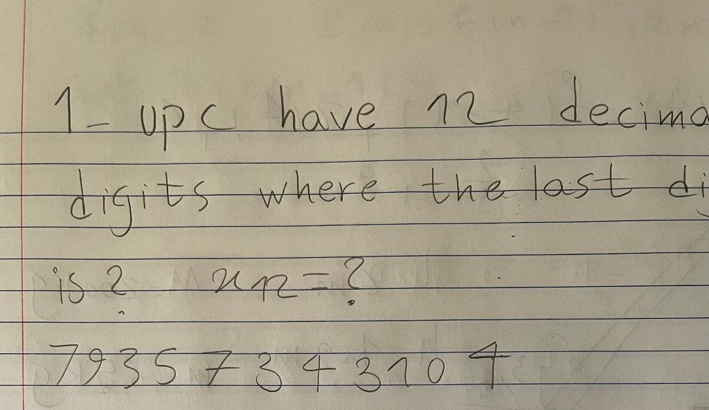 Solved 1-upc have 12 decimo digits where the last is? x12= ? | Chegg.com