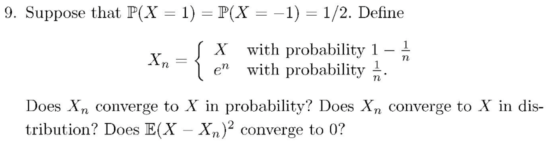 Solved 9. Suppose that P(X=1)=P(X=−1)=1/2. Define Xn={Xen | Chegg.com