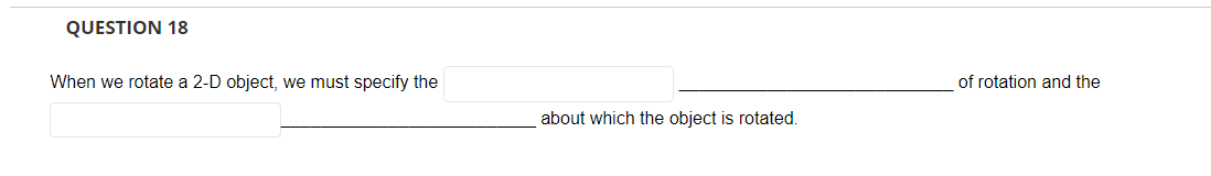 Solved When we rotate a 2-D object, we must specify the _ of | Chegg.com