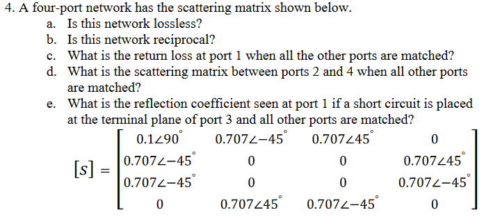 Solved 4. A four-port network has the scattering matrix | Chegg.com