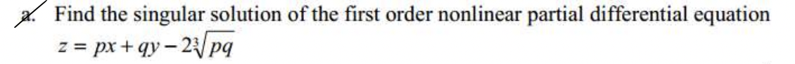 Solved Find the singular solution of the first order | Chegg.com