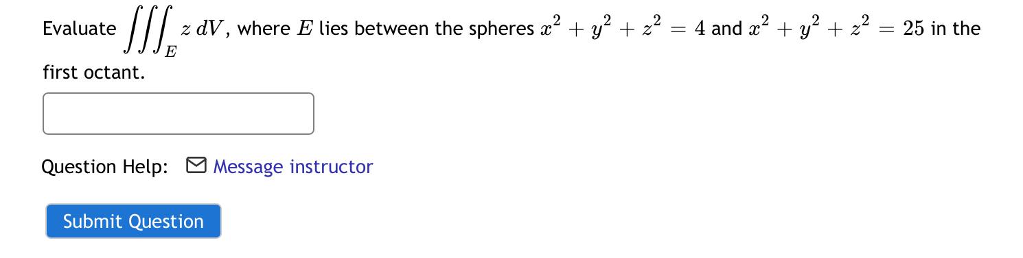 Solved Evaluate ∭EzdV, where E lies between the spheres | Chegg.com