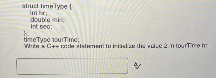 struct time Type { int hr: double min; int sec; time | Chegg.com
