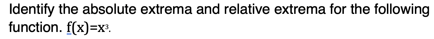 Solved Identify the absolute extrema and relative extrema | Chegg.com