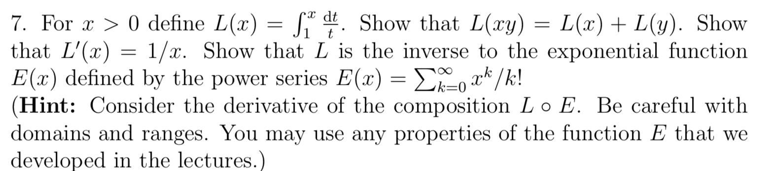 Solved 7. For x>0 define L(x)=∫1xtdt. Show that | Chegg.com