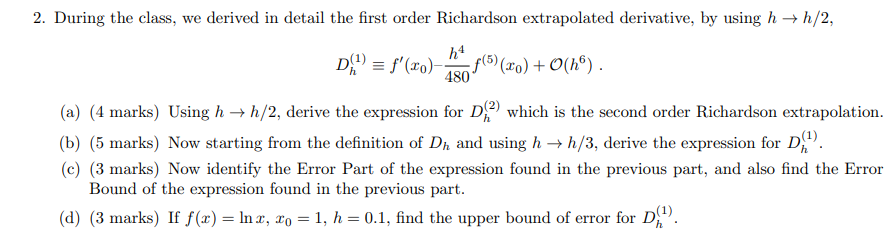 Solved Dh(1)≡f′(x0)−480h4f(5)(x0)+O(h6) (a) (4 marks) Using | Chegg.com
