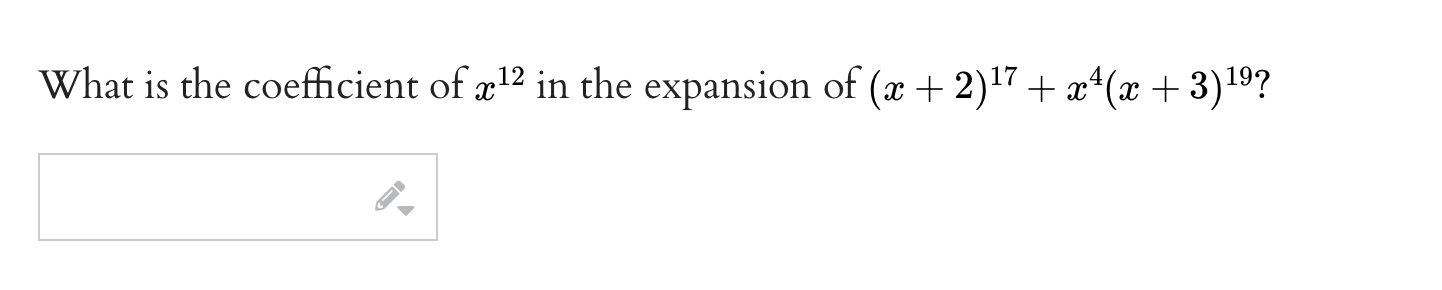 Solved What is the coefficient of x12 in the expansion of | Chegg.com