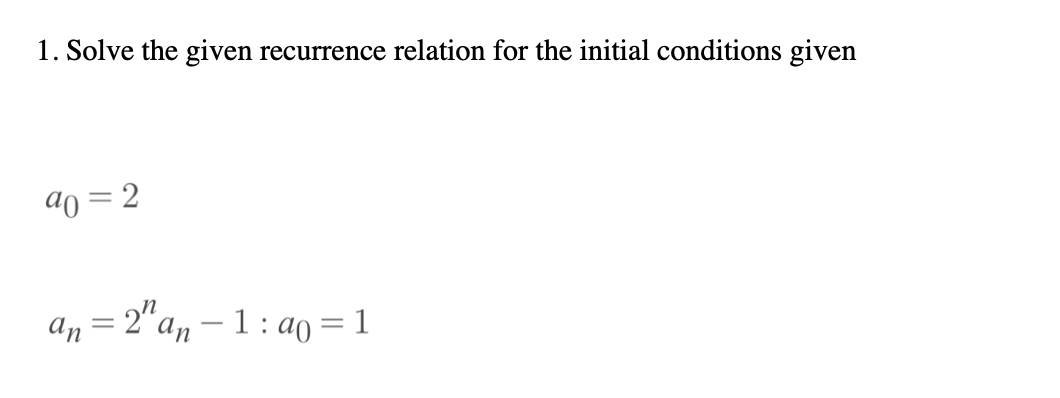 Solved 1. Solve the given recurrence relation for the | Chegg.com