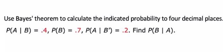 Solved Use Bayes' theorem to calculate the indicated | Chegg.com