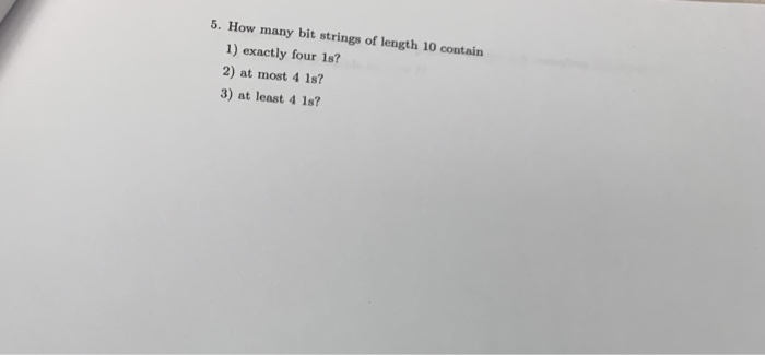 Solved 5. How many bit strings of length 10 contain 1) | Chegg.com