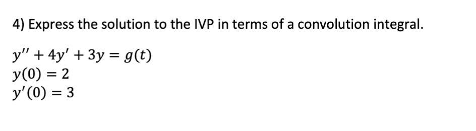 Solved 4) Express the solution to the IVP in terms of a | Chegg.com