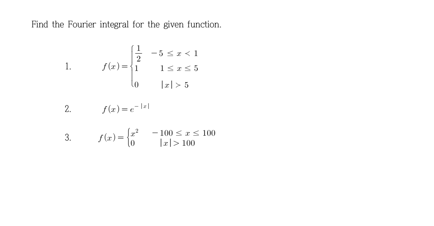 Solved Find the Fourier integral for the given | Chegg.com