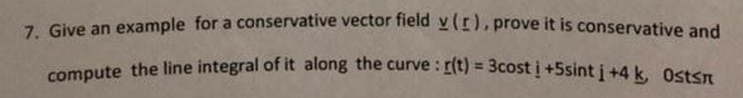 Solved 7. Give an example for a conservative vector field | Chegg.com