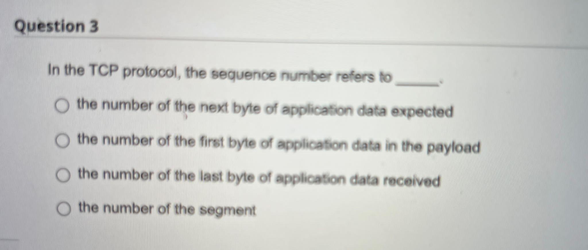 Solved In the TCP protocol, the sequence number refers to | Chegg.com