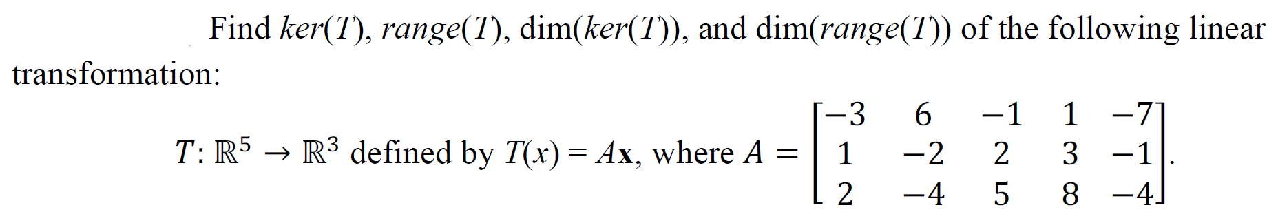 Solved Find ker(7), range(7), dim(ker(T)), and dim(range(T)) | Chegg.com