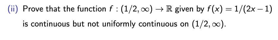 Solved (ii) Prove that the function f:(1/2,∞)→R given by | Chegg.com