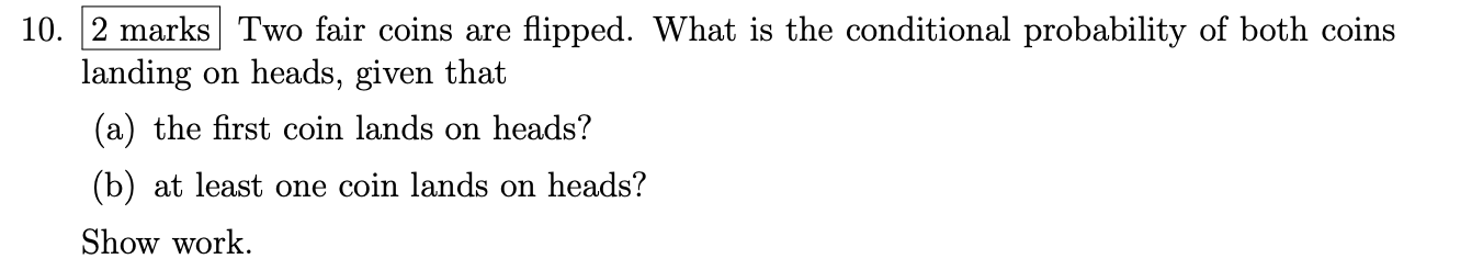 Solved 10. 2 marks Two fair coins are flipped. What is the | Chegg.com