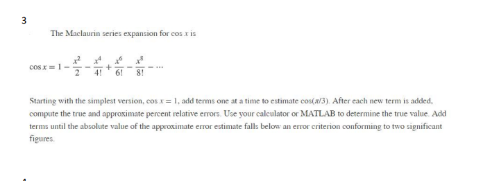 Solved The Maclaurin Series Expansion For Cosx Is