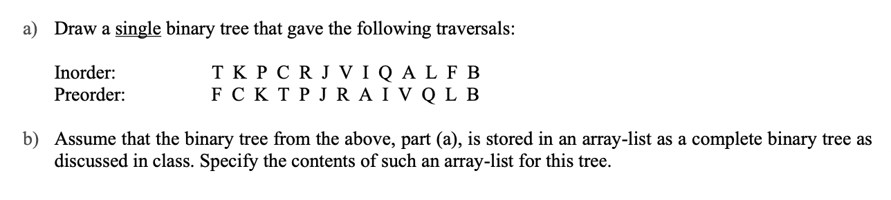 Solved a) Draw a single binary tree that gave the following | Chegg.com
